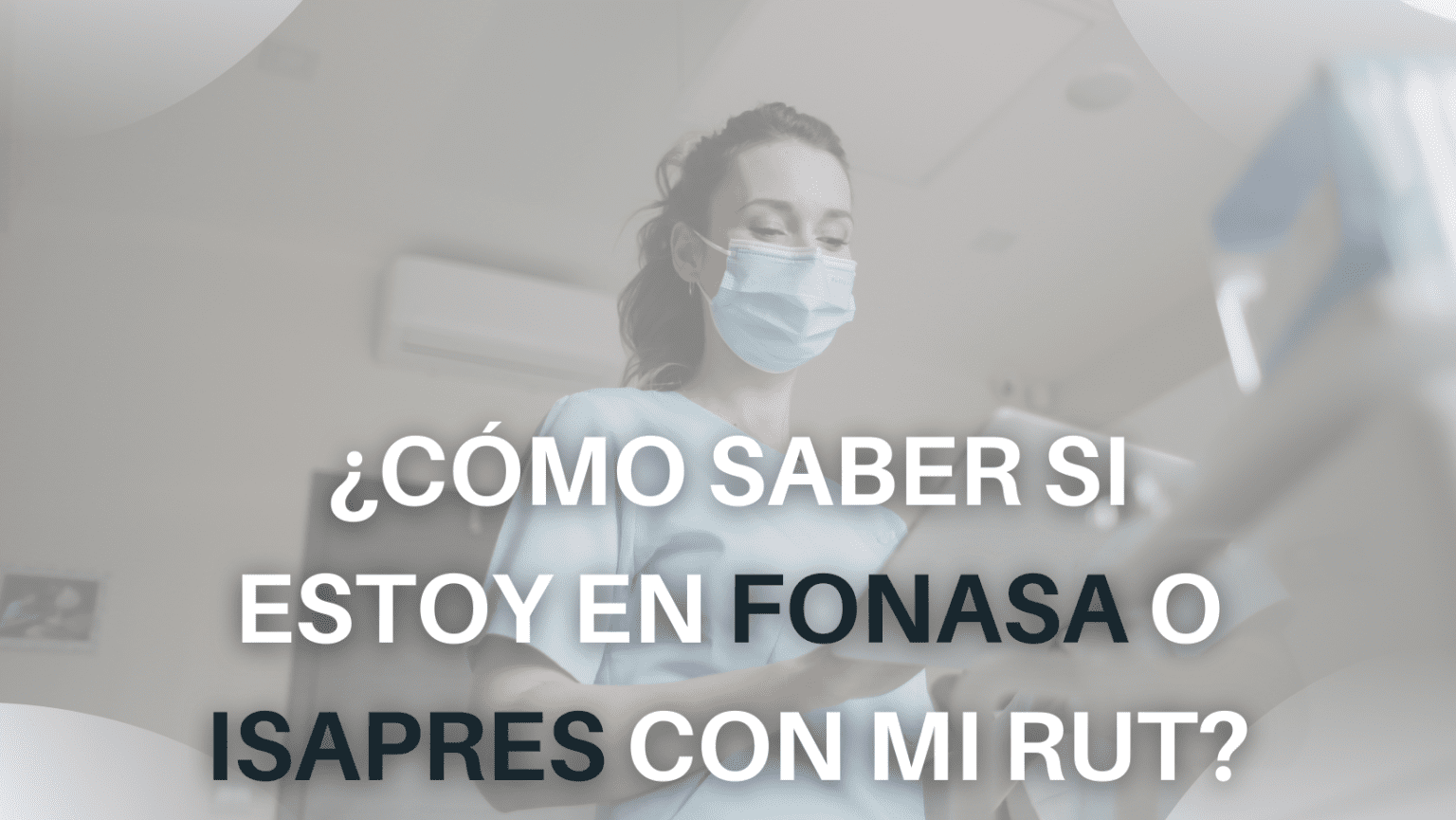 ¿Cómo saber si estoy en Fonasa o Isapres con mi RUT? - Consultas Chile
